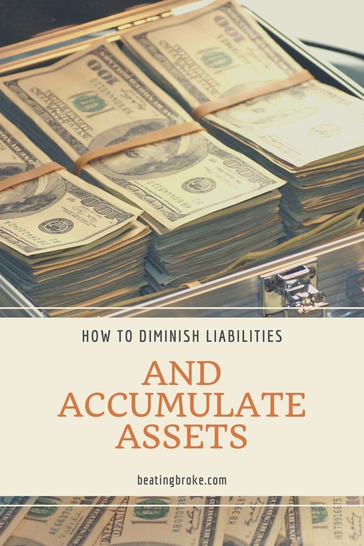 How To Accumulate Assets and Diminish Liabilities — Beating Broke