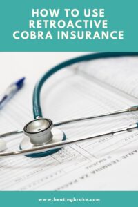 How to Use Retroactive COBRA Insurance — Beating Broke