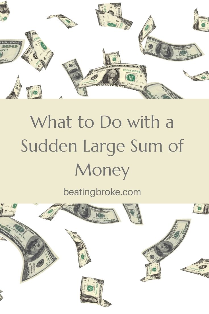 What to Do with a Sudden Large Sum of Money — Beating Broke