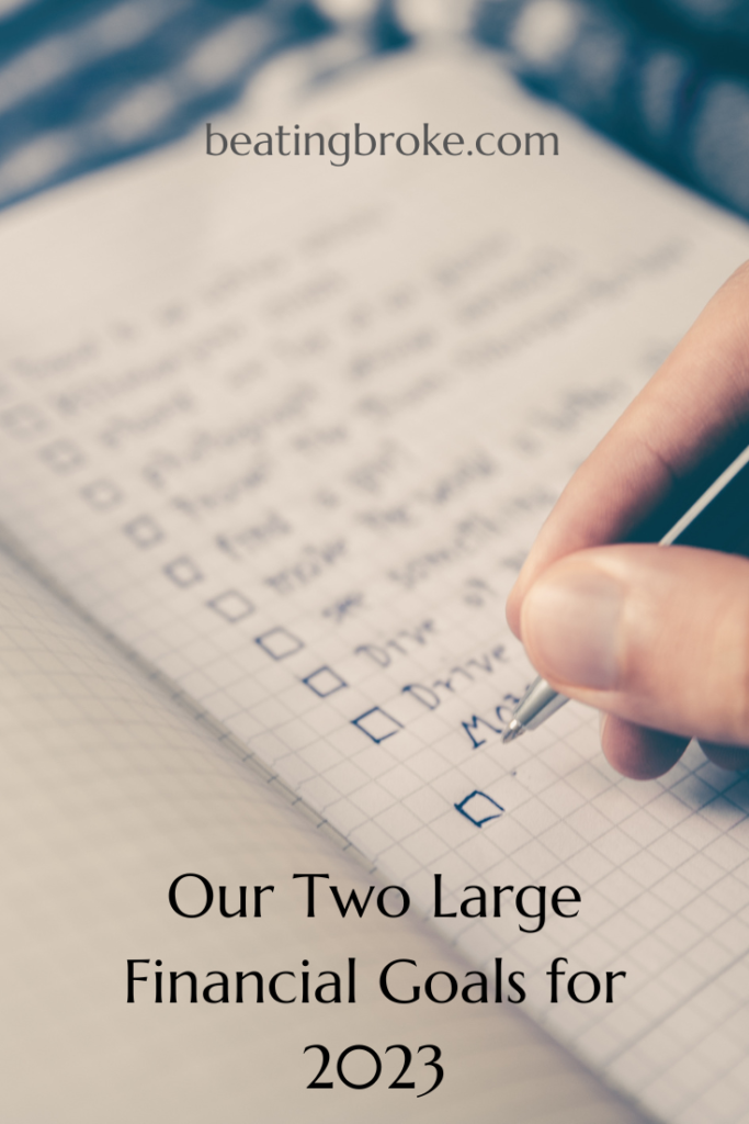 Our Two Large Financial Goals for 2023 — Beating Broke Our Two Large Financial Goals for 2023 — Beating Broke